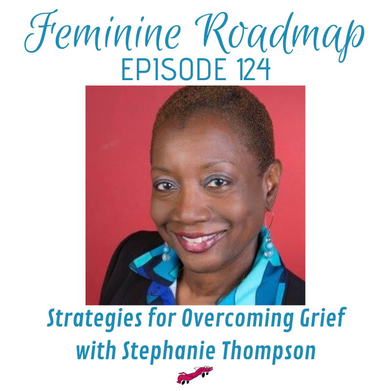 FR EP 124: Strategies for Overcoming Grief with Stephanie Thompson ...