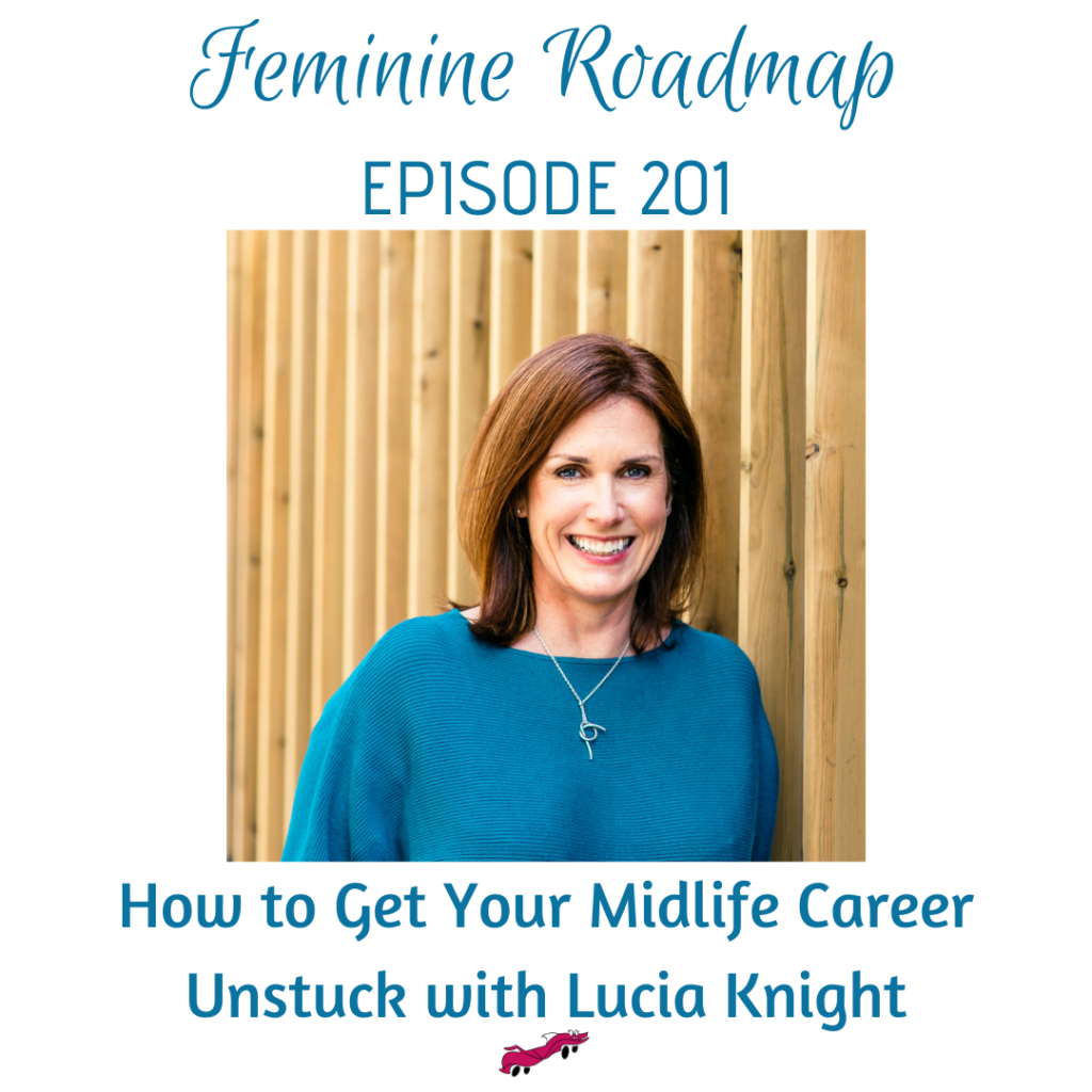 FR EP 201: How To Get Your Midlife Career Unstuck with Lucia Knight ...